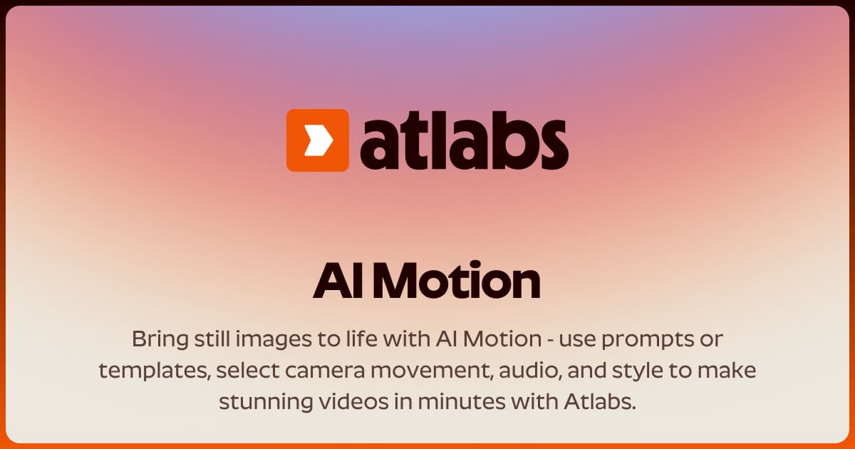 AI Motion – Turn Still Images into Cinematic Videos | Atlabs