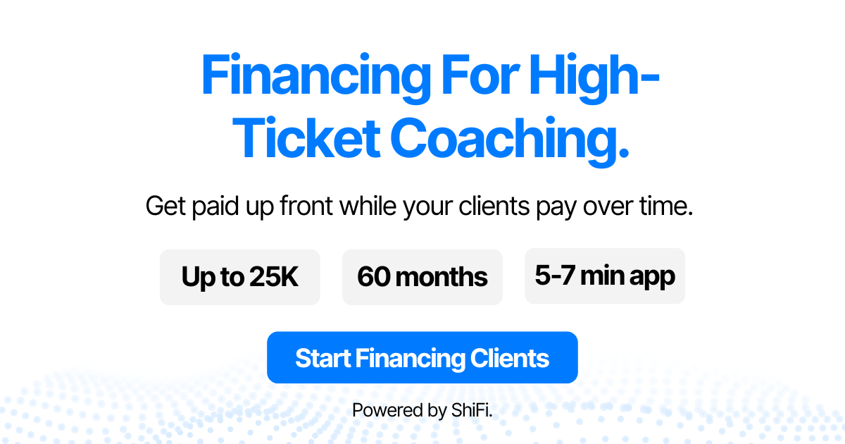 ShiFi Coaching Financing Terms | Get Paid Up Front & Clients Pay Over Time