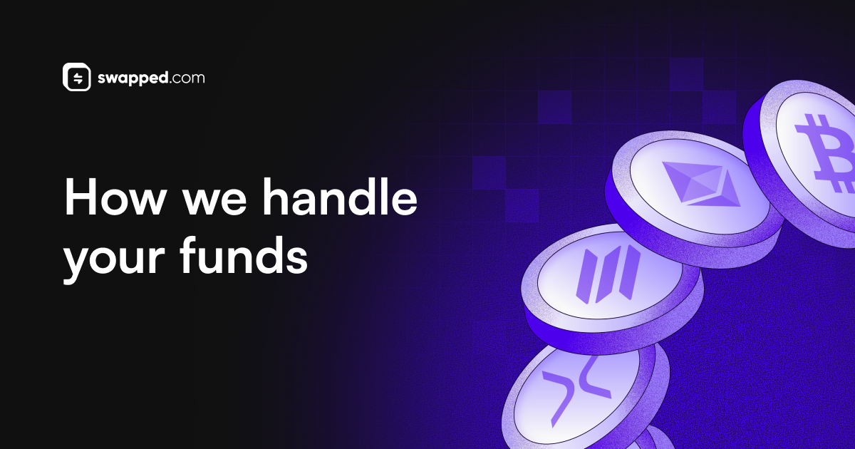 Swapped.com: How we handle your funds