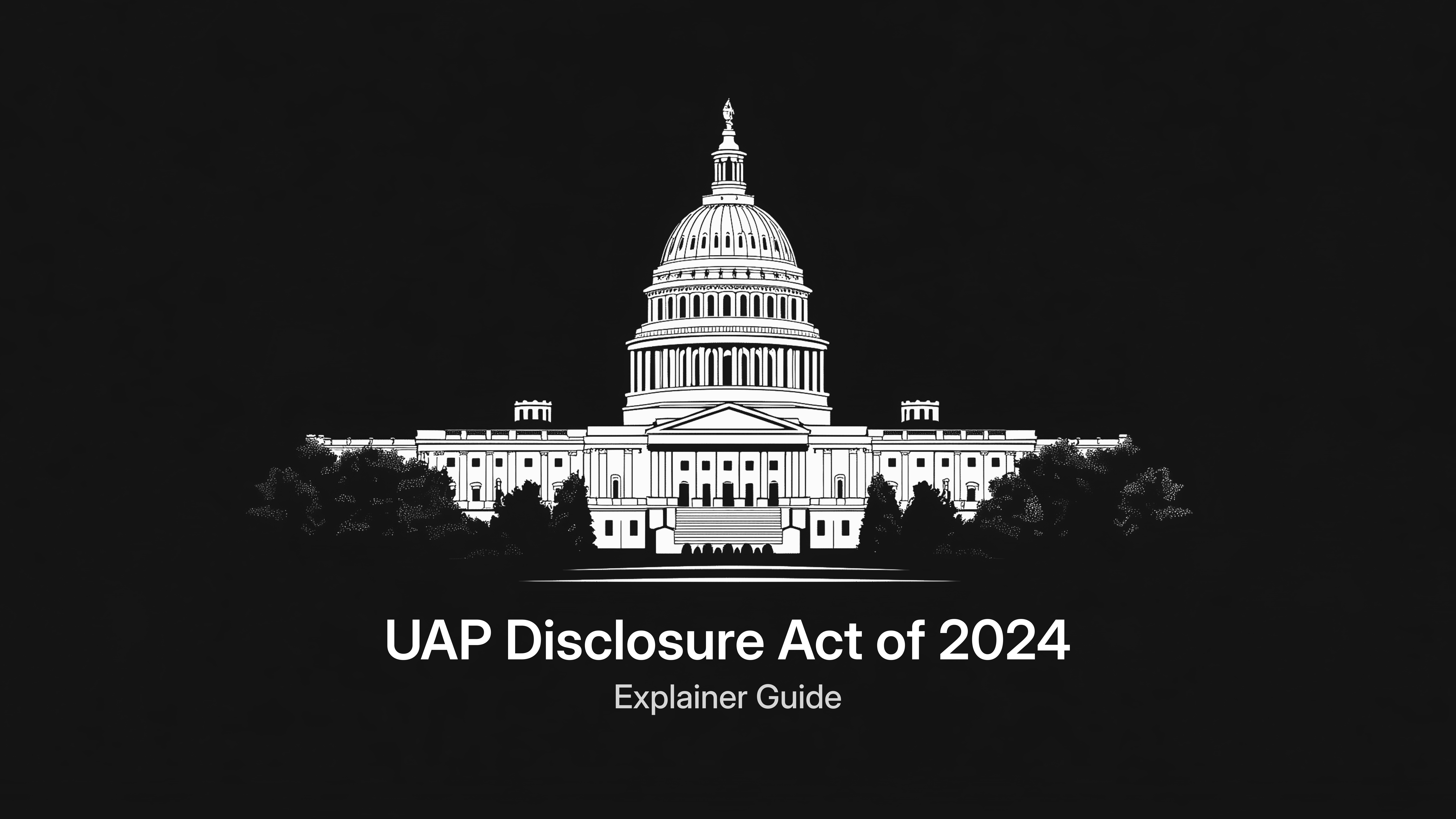 UAP Disclosure Act (UAPDA) Guide