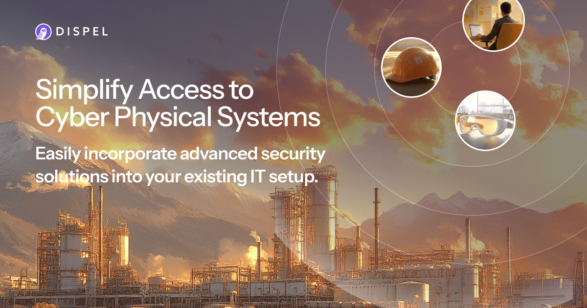 Secure Remote Access for Cyber-Physical Systems (CPS) | Dispel
