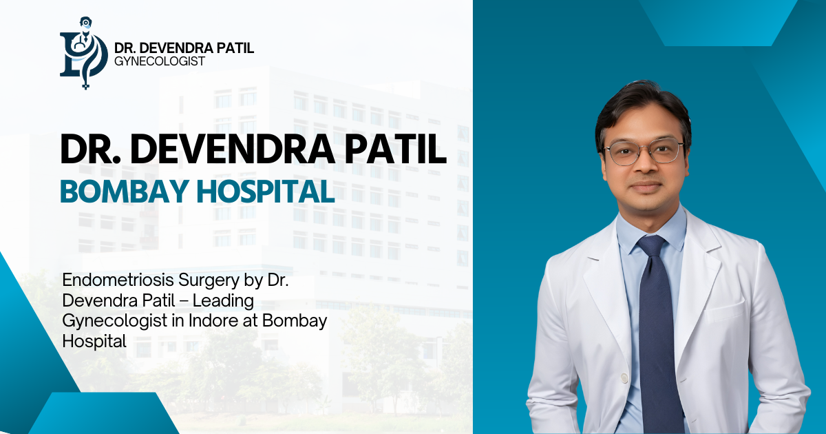 Dr. Devendra Patil Endometriosis Surgeon– Leading Gynecologist in ...