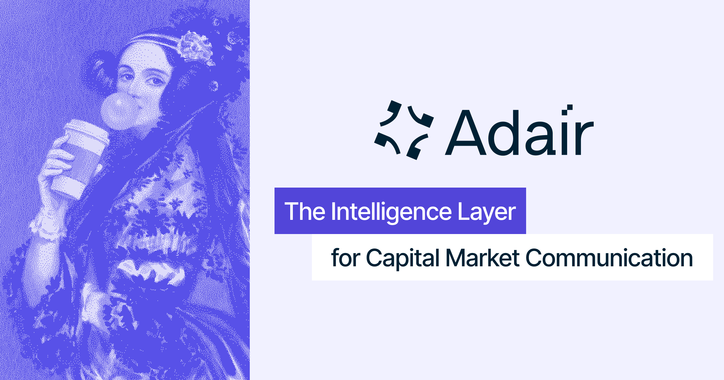 Adair - The AI Intelligence Layer for Capital Markets Communication