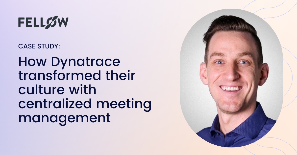Case Study: How Dynatrace Improved Meeting Culture with Fellow