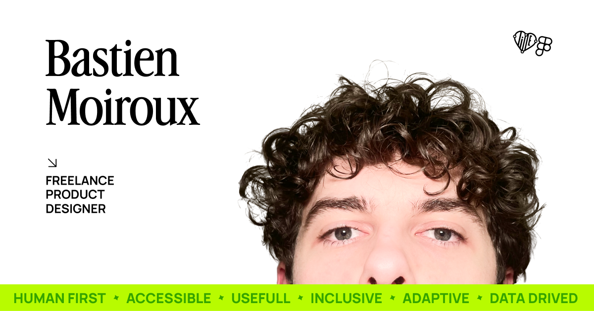 BASTIEN MOIROUX • Freelance Product Designer