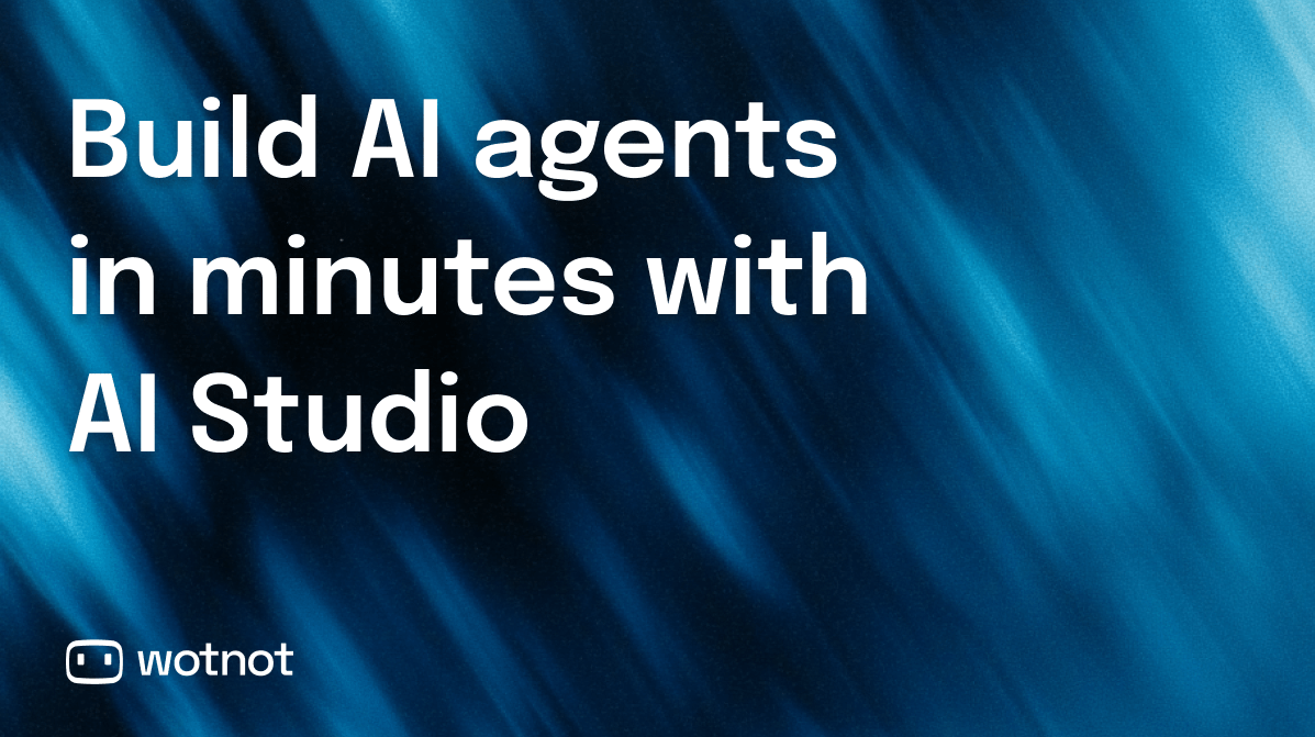 Build AI Agents in Minutes with AI Studio | WotNot