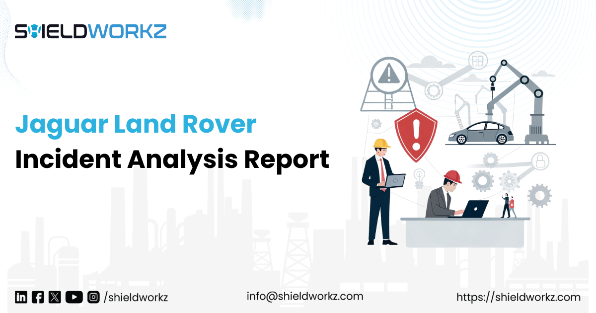 Shieldworkz – JLR cyber Incident Analysis Report | OT/ICS & Industrial ...