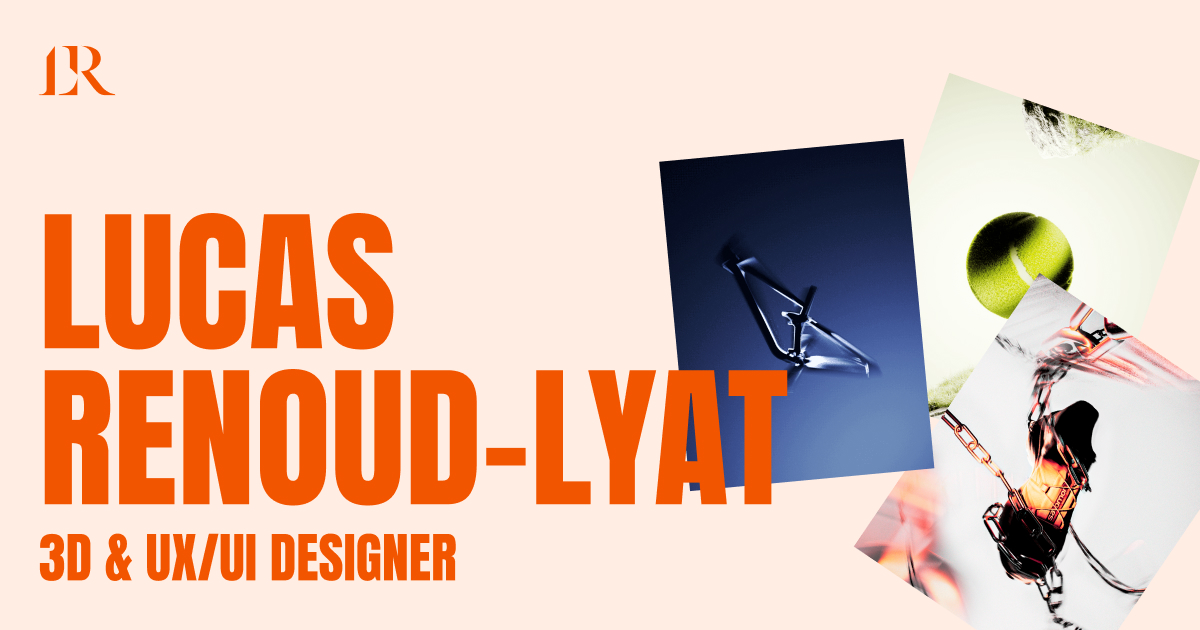 Lucas Renoud-Lyat - 3D & UX/UI Designer