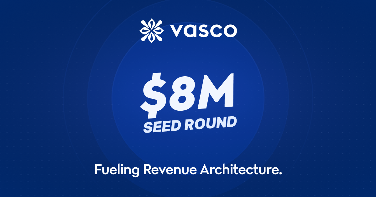 Vasco Raises US$8M Seed Round to Transform Revenue Operations with AI-Powered Revenue Architecture