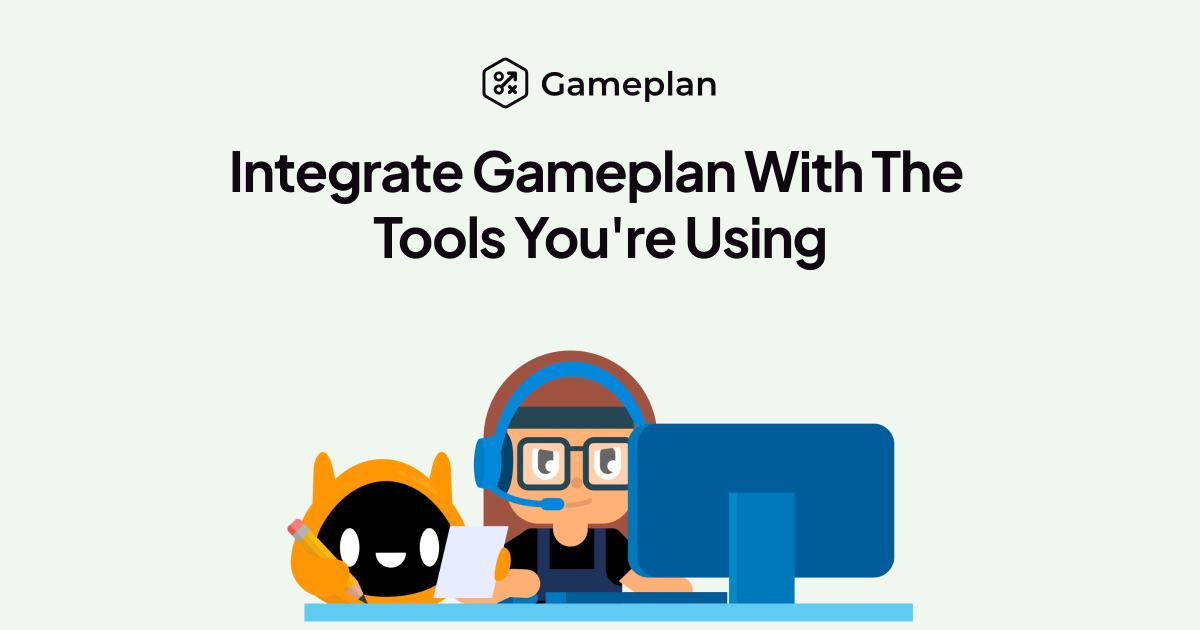 Integrate Gameplan With The Tools You're Already Using