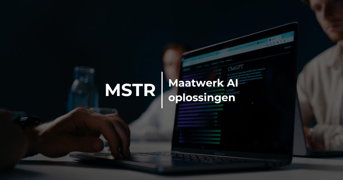 MSTR | Maatwerk AI oplossingen
