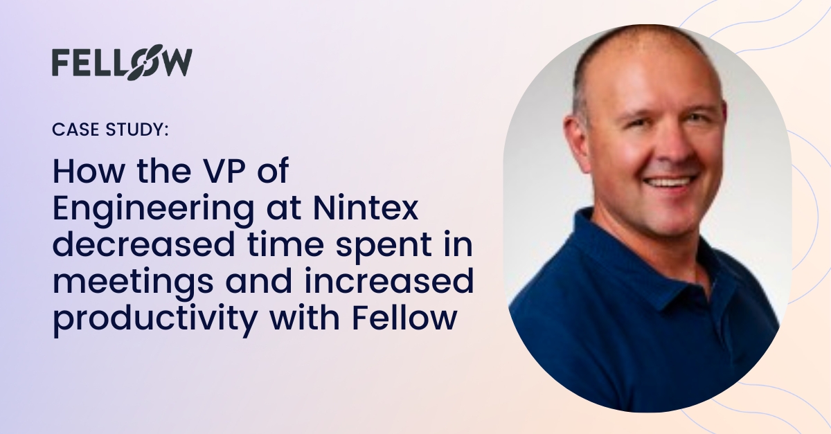 Case Study: How the VP of Engineering at Nintex uses Fellow
