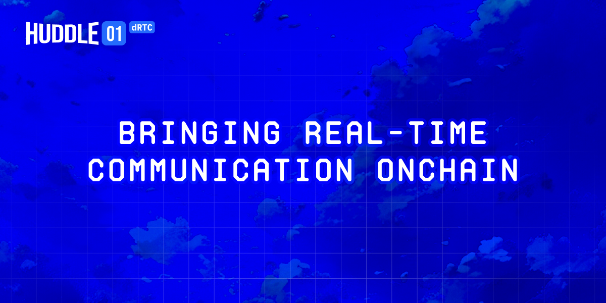 Huddle01 | DePIN for RTC