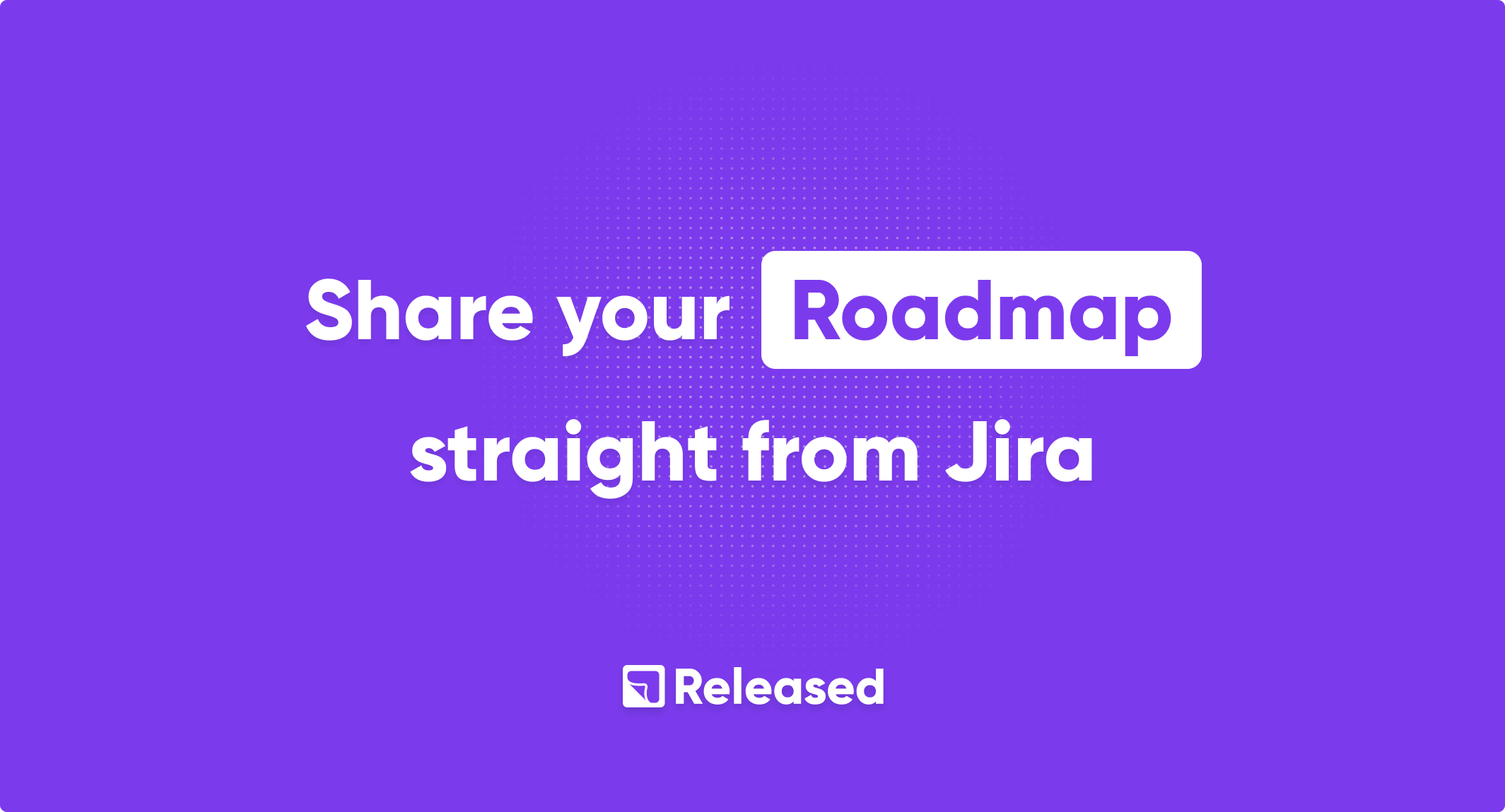 Released - Public Roadmaps for Jira