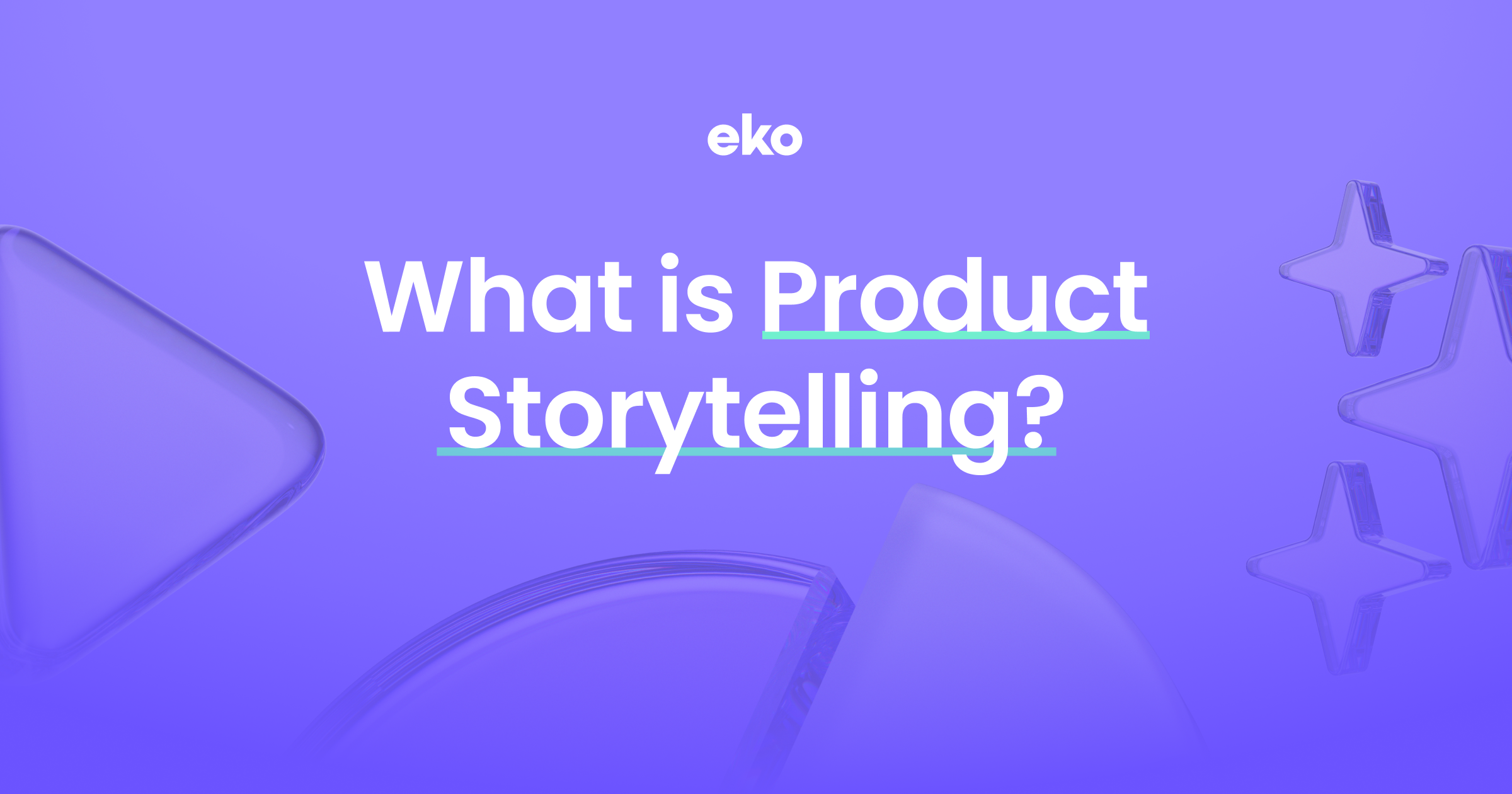 A Guide to Product Storytelling