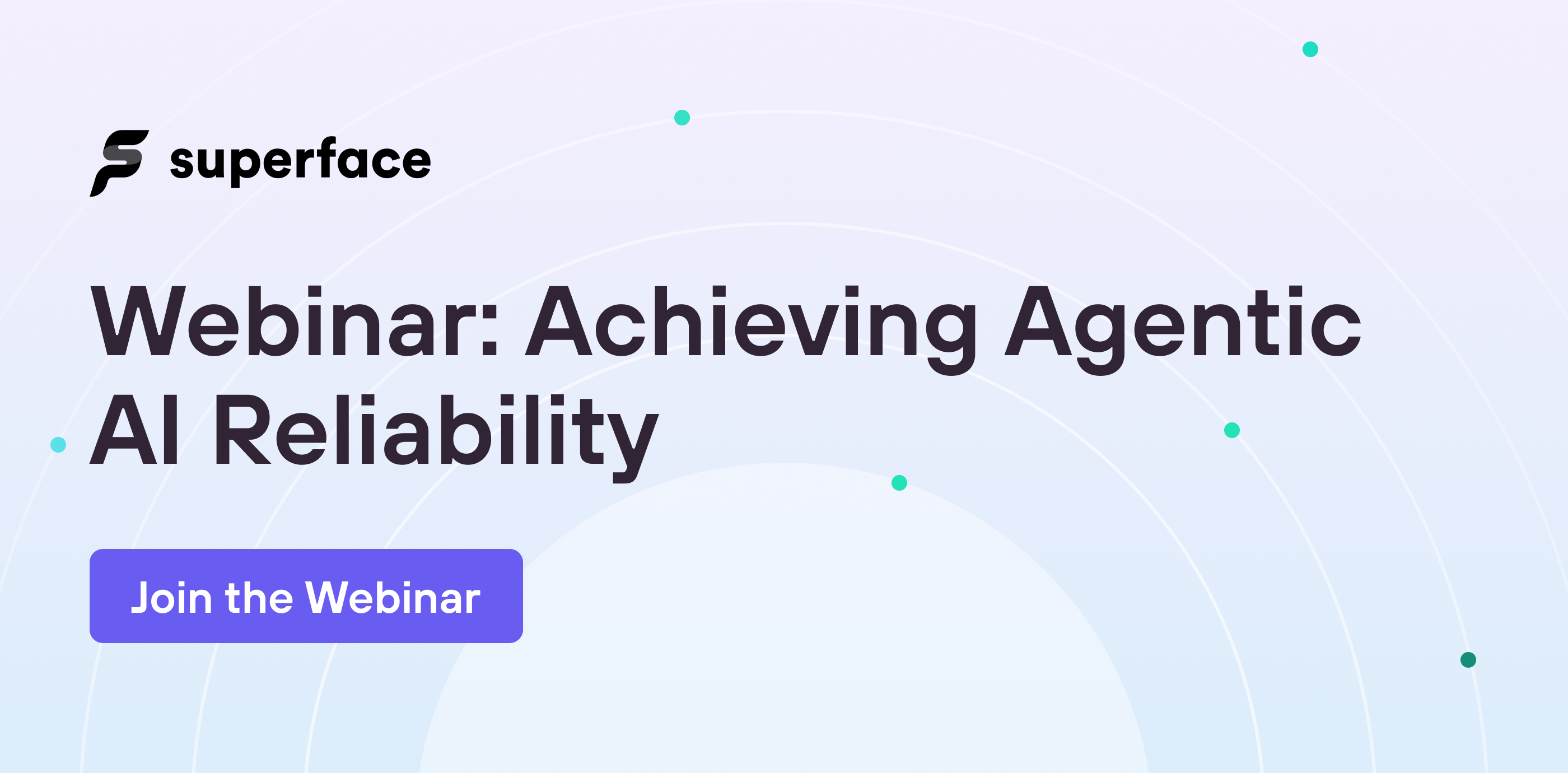 Superface Webinar: Achieving Agentic AI Reliability