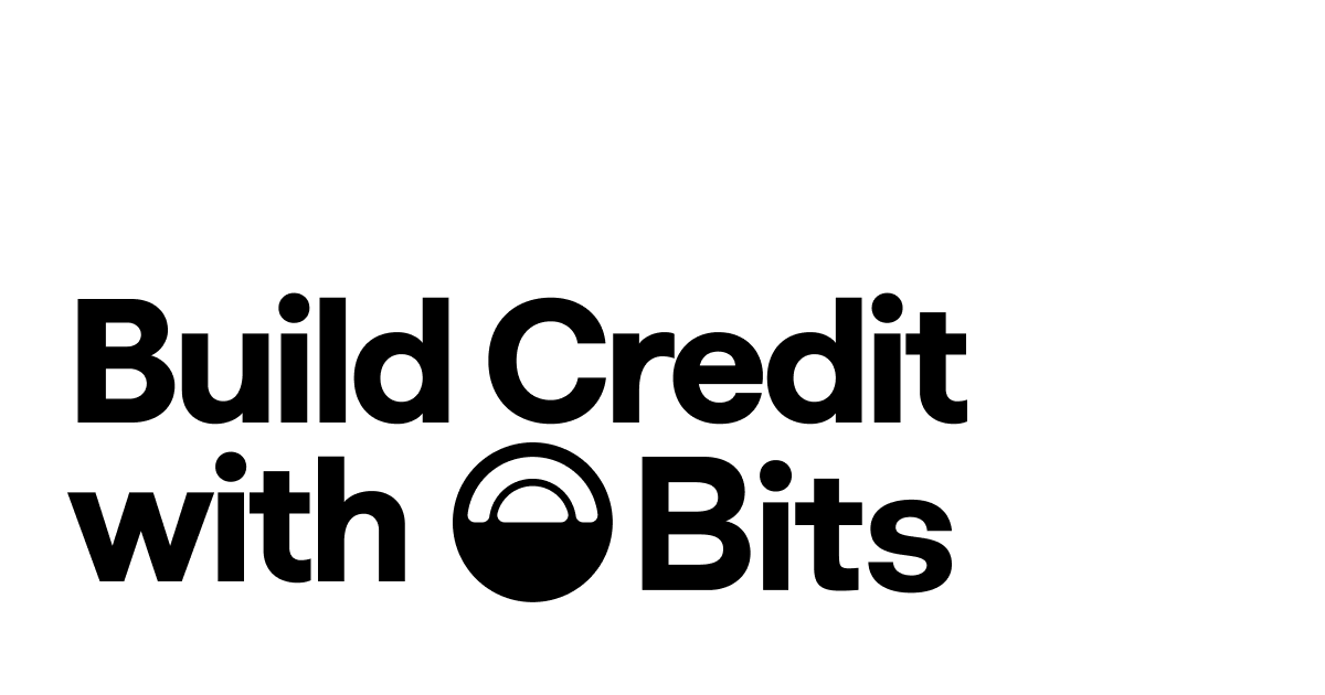 Bits - Build Credit with Bits