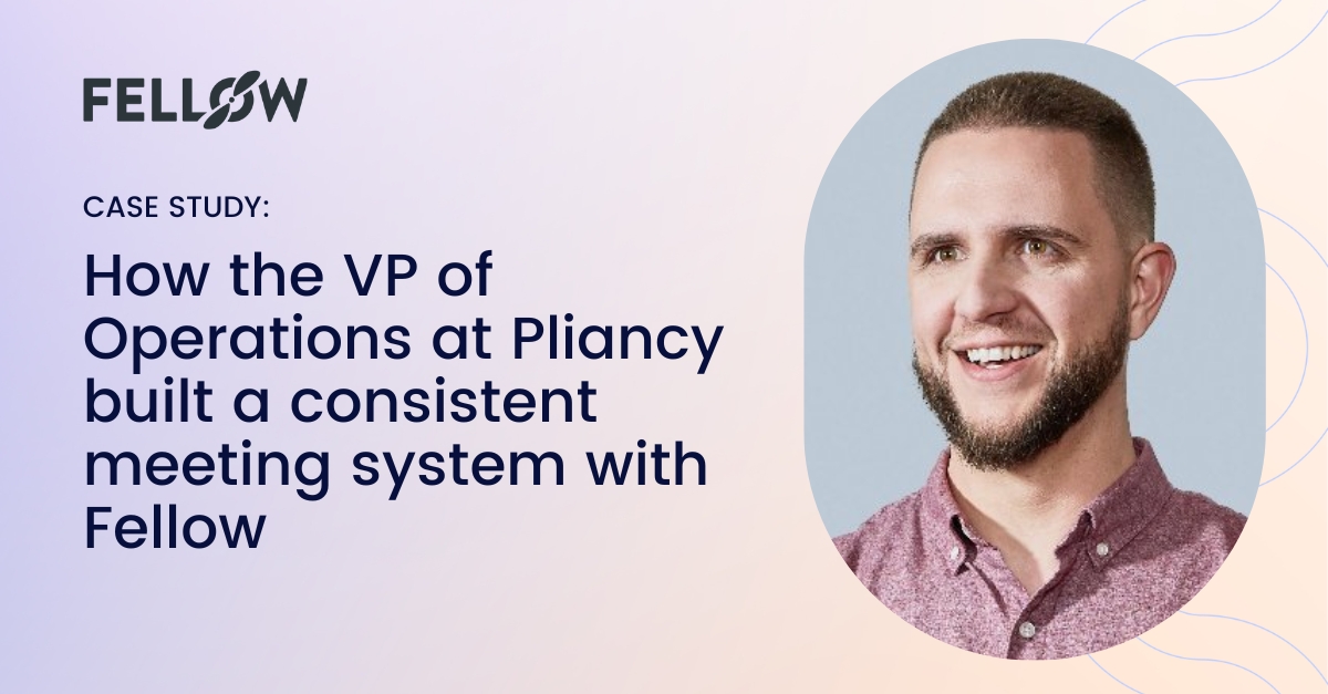 Case Study: How the VP of Operations at Pilancy uses Fellow