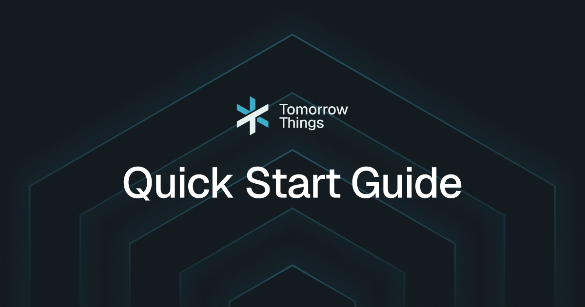 Tomorrow Things | Quick Start Guide - Overview