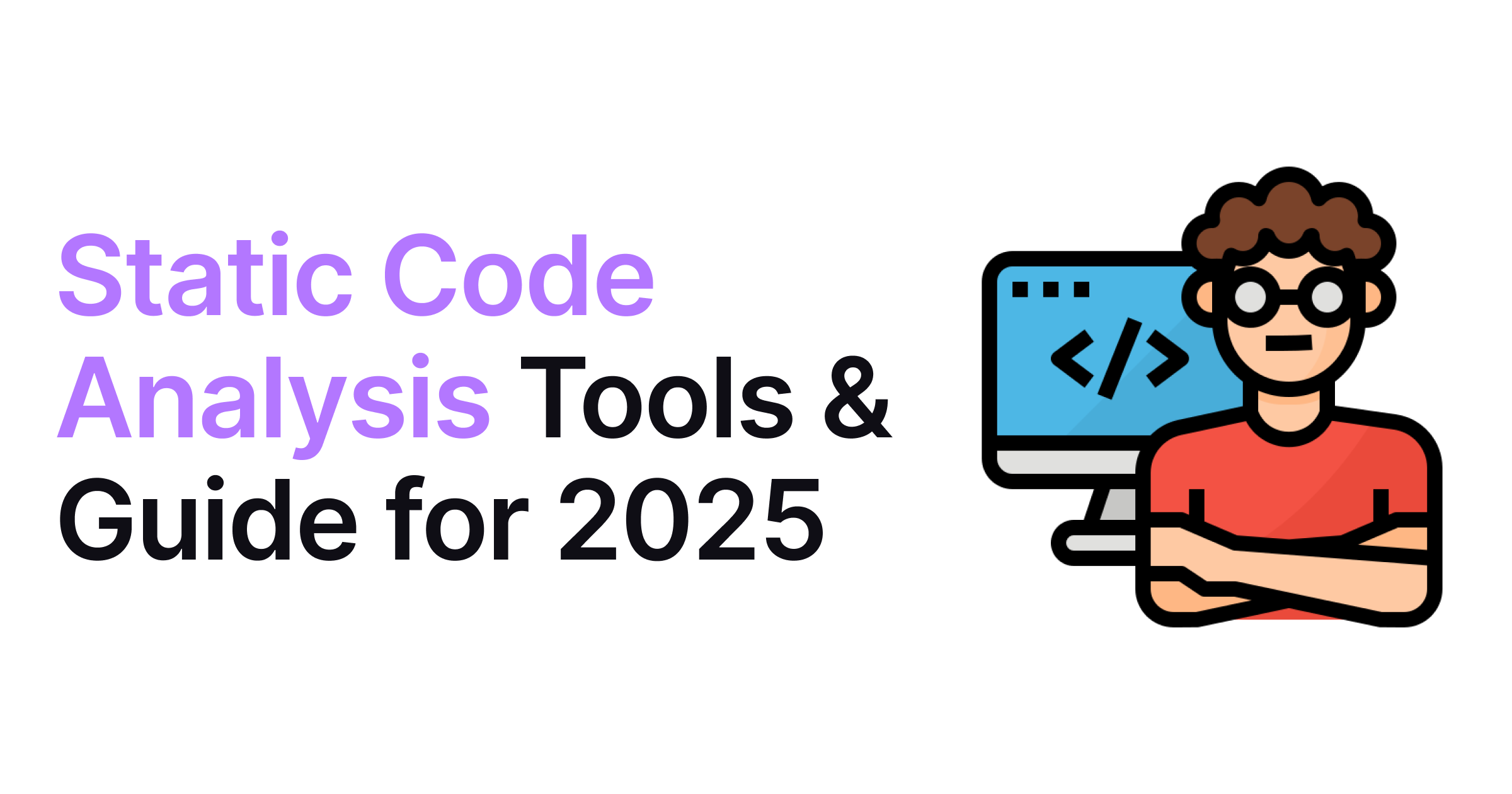 The Ultimate Guide to Static Code Analysis in 2025 + 14 SCA Tools