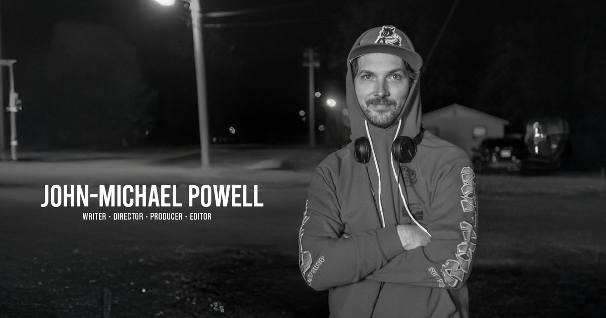 John-Michael Powell | Writer & Director