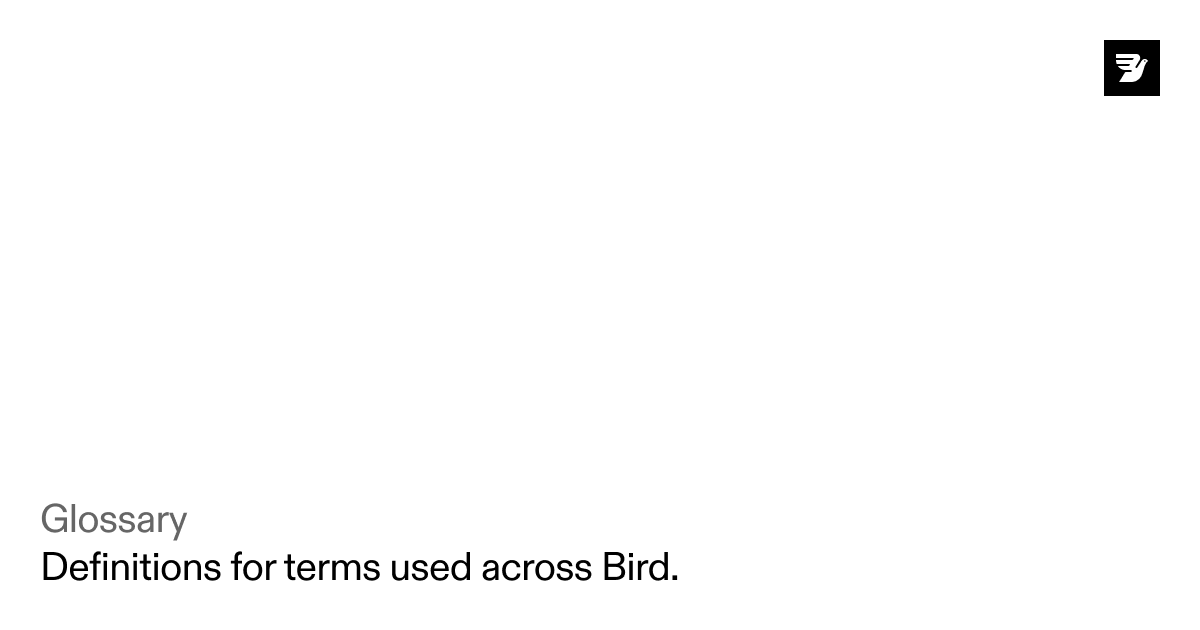 Bird Documentation: Glossary of Terms