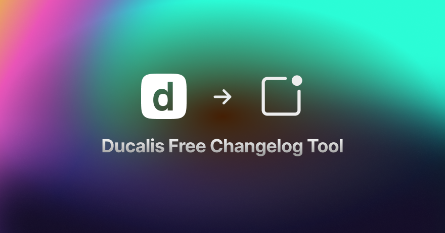 Free Changelog Tool • Ducalis.io