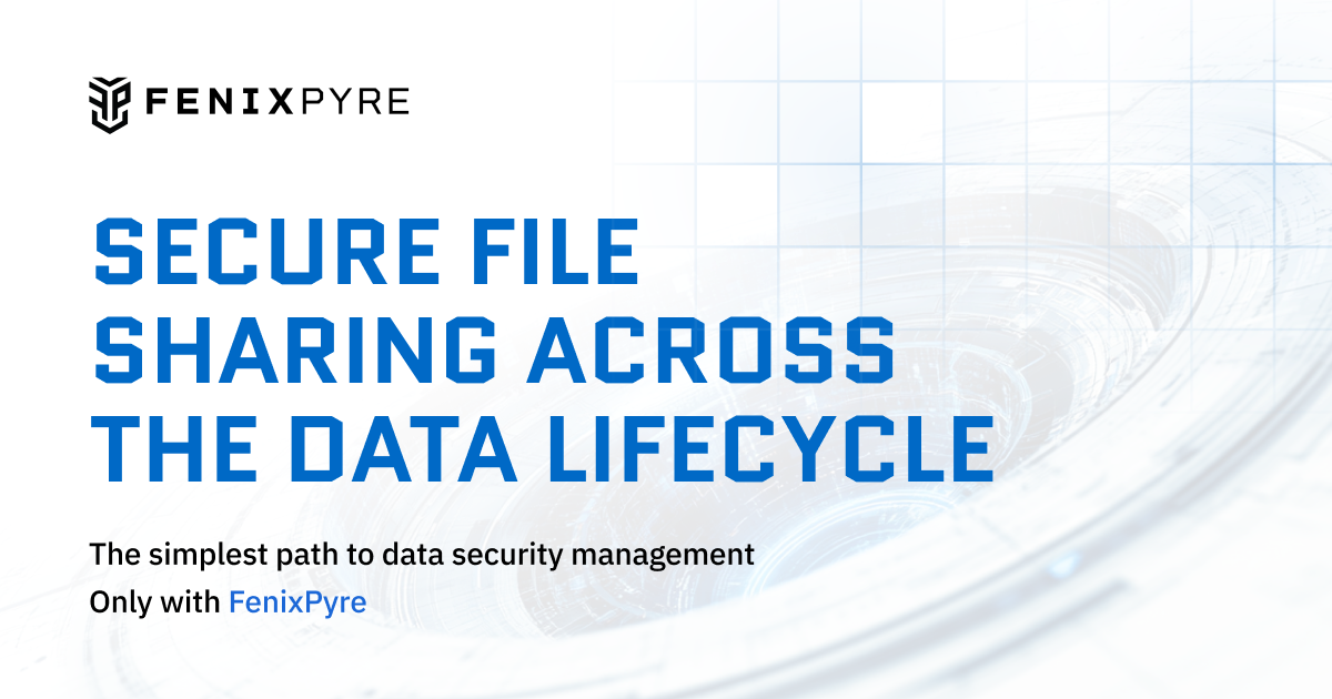 Data Protection White Paper - FenixPyre - Secure Cloud Sharing Across ...