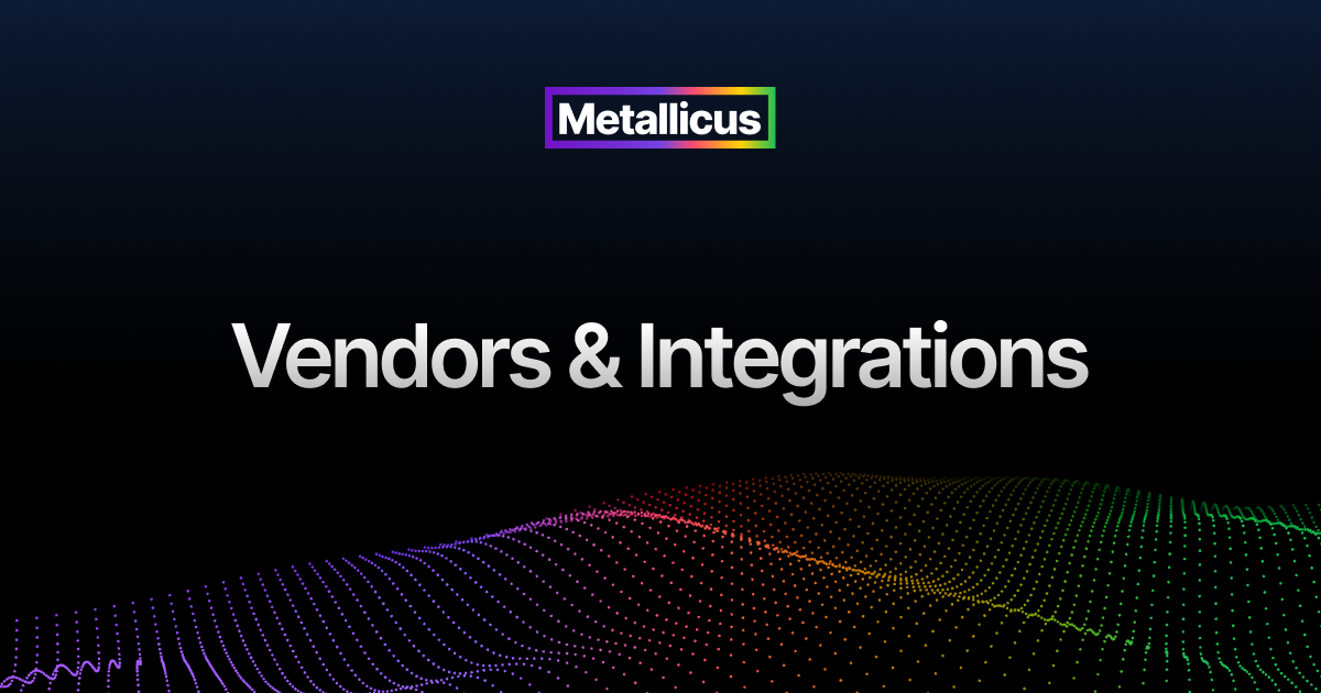 Vendors & Integrations - Metallicus