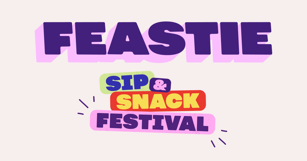 FEASTIE • Sip & Snack Festival