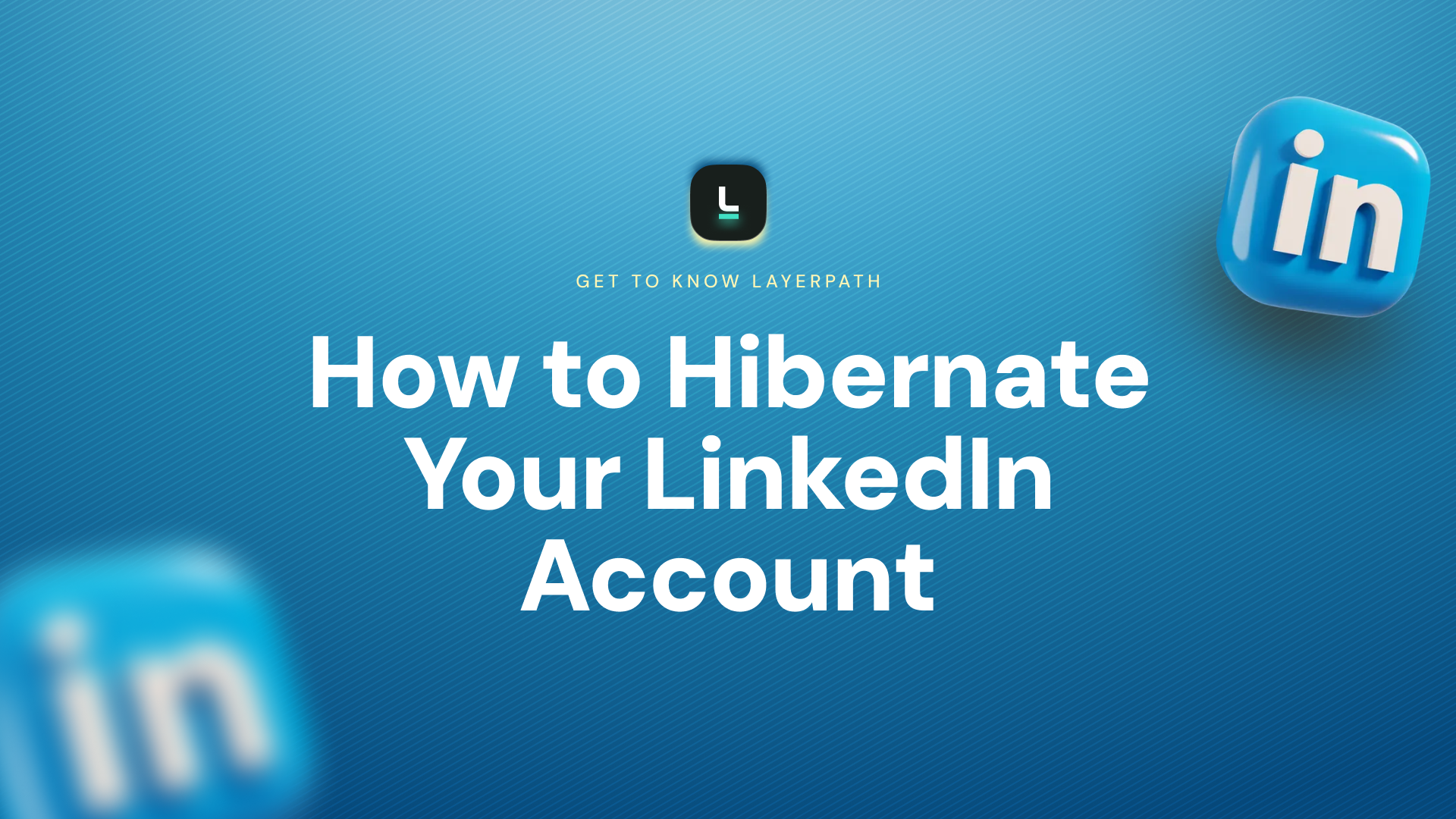 How to Hibernate Your LinkedIn Account