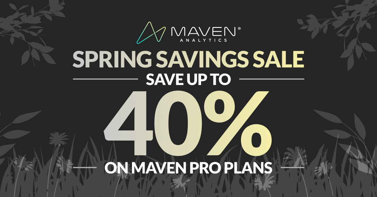 Spring Savings 2024 Up to 40% Off Pro Plans | Maven Analytics