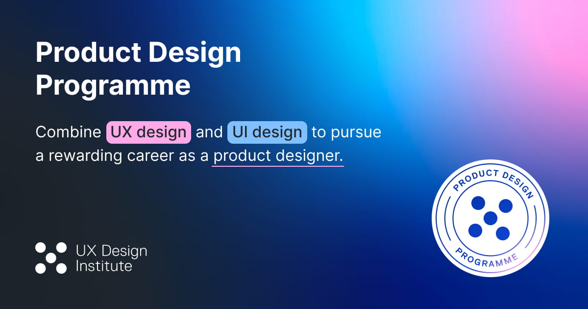 Product Design Programme (UX/UI) | UX Design Institute