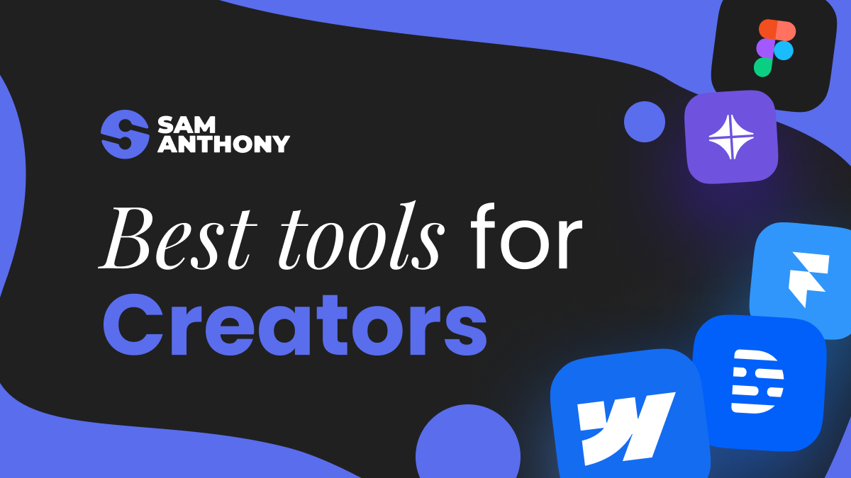 Best Tools for Creators | Sam Anthony Design