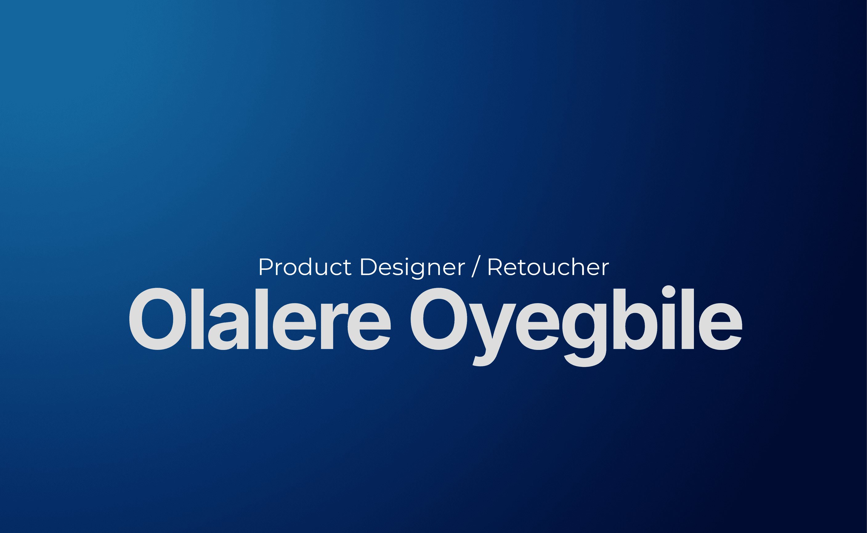 Olalere Oyegbile | Product Designer | Retoucher