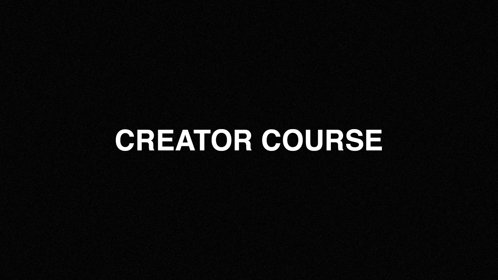 Creator Course