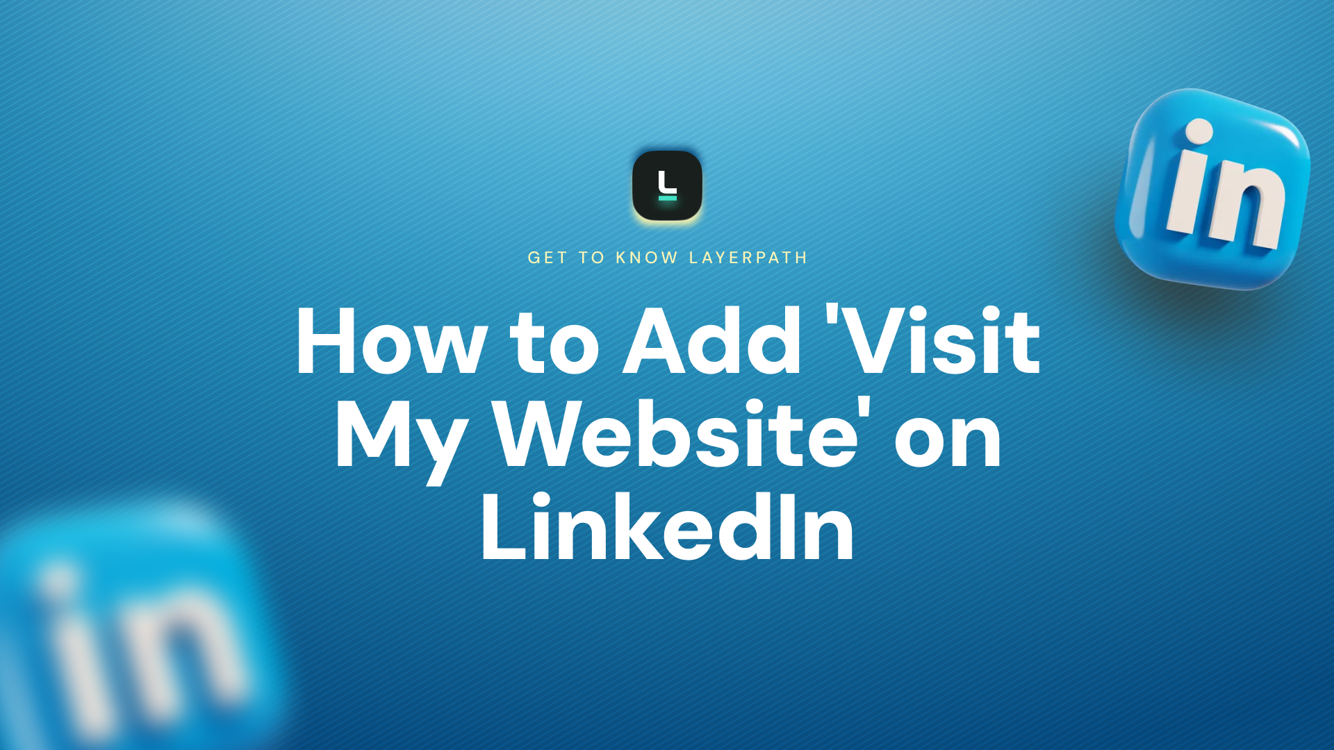 How to Add 'Visit My Website' on LinkedIn