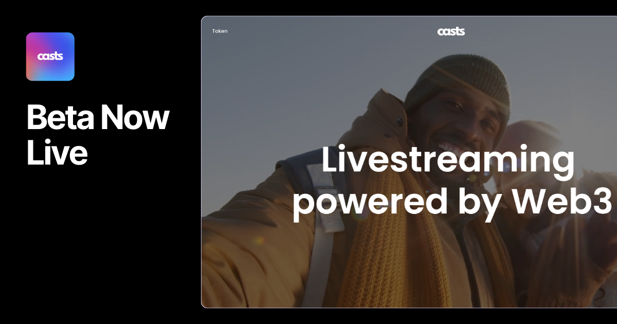 Casts - Live Streaming Powered by Web3