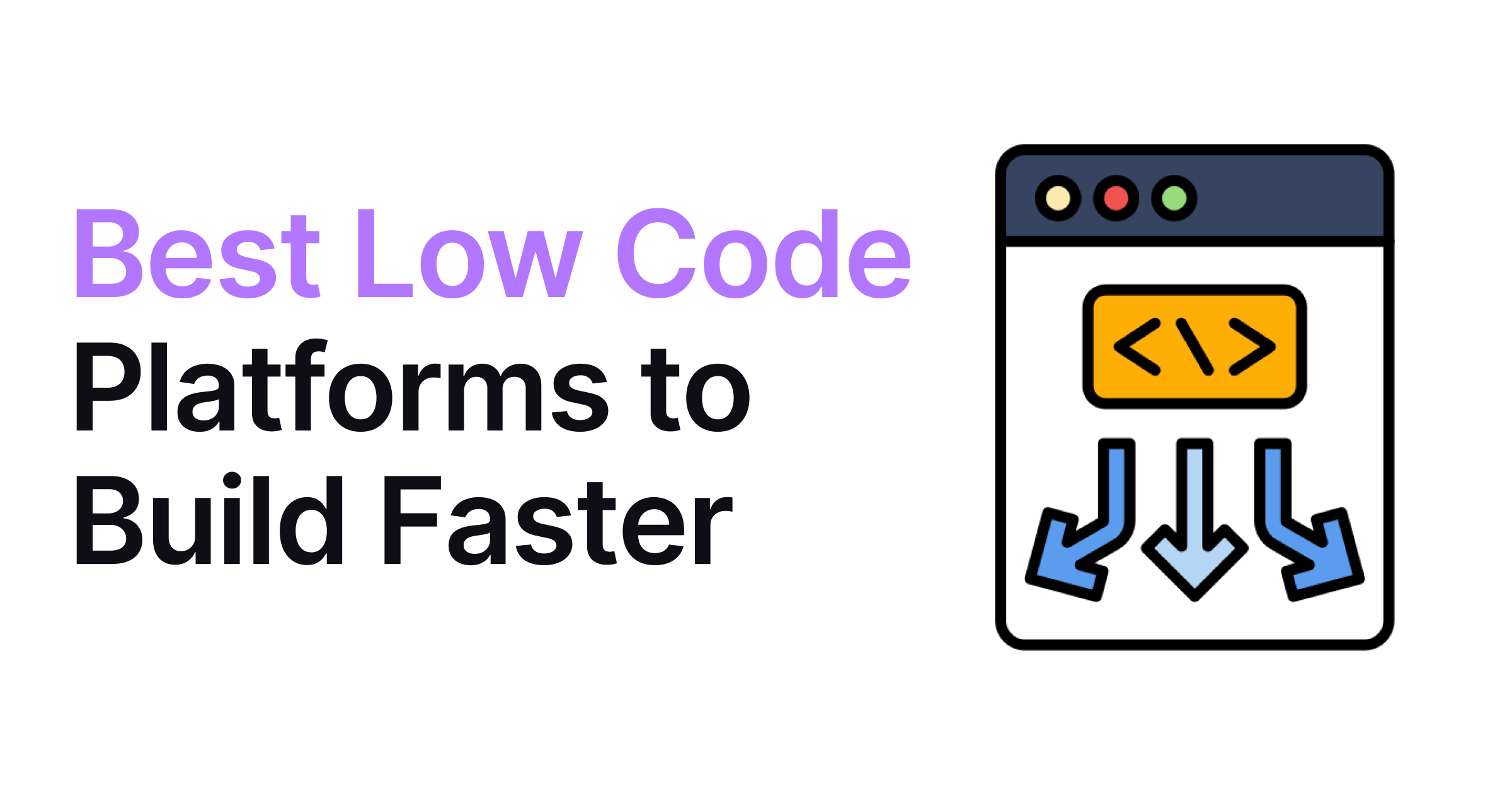 18 Best Low Code Platforms to Build Faster in 2025 + BONUS
