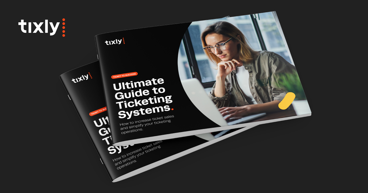 The Ultimate Guide to Event Ticketing Systems | Tixly