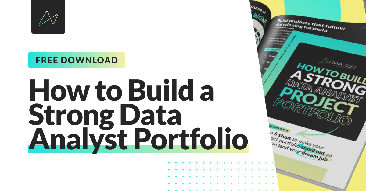 FREE DOWNLOAD | How to Build A Strong Data Analyst Portfolio | Maven ...