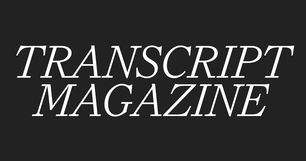 TRANSCRIPT / SEASONAL LITERARY MAGAZINE