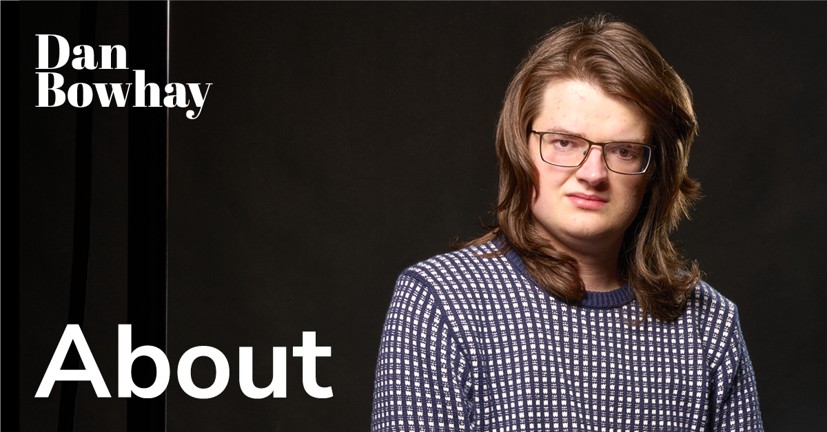 About | Dan Bowhay