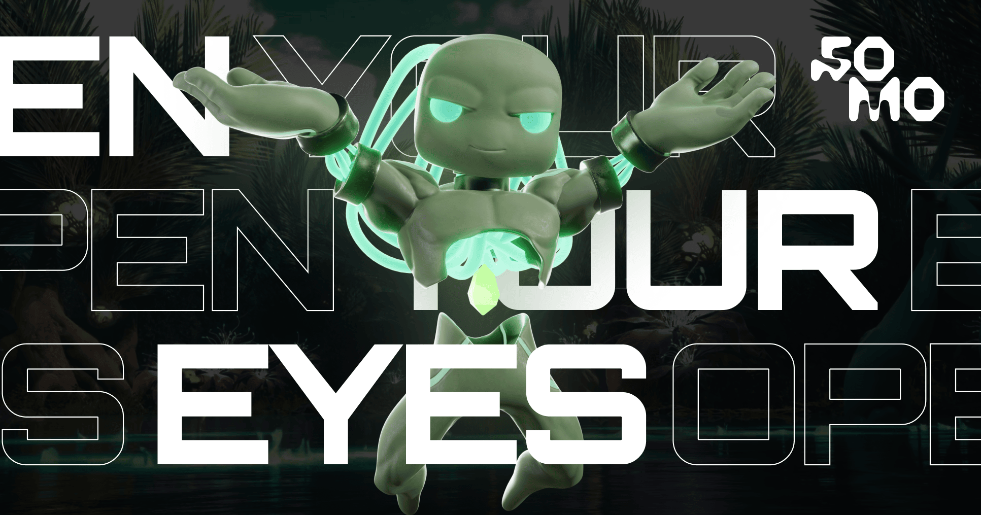 SOMO | Open Your Eyes
