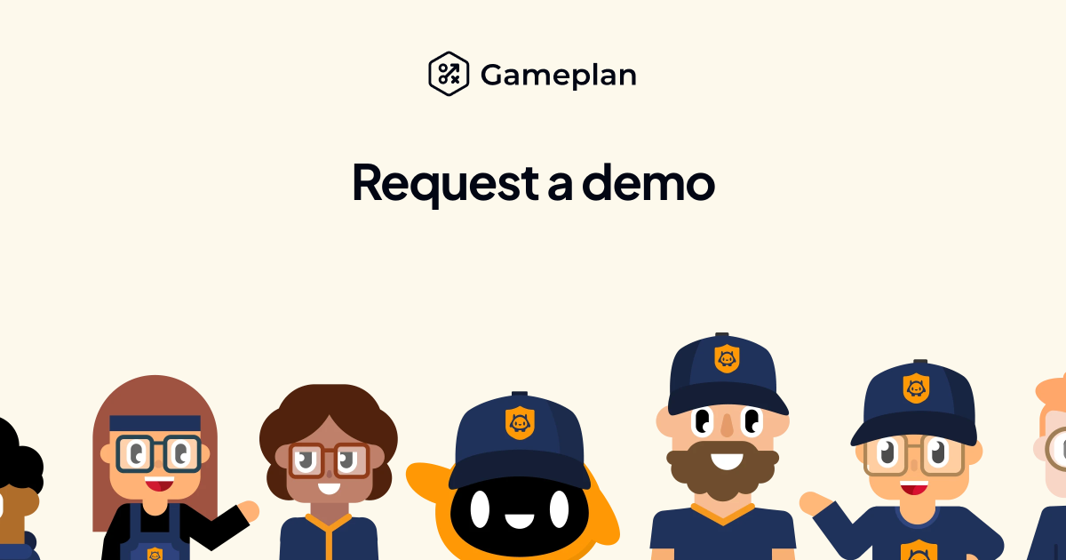 See how Gameplan works - Request a demo