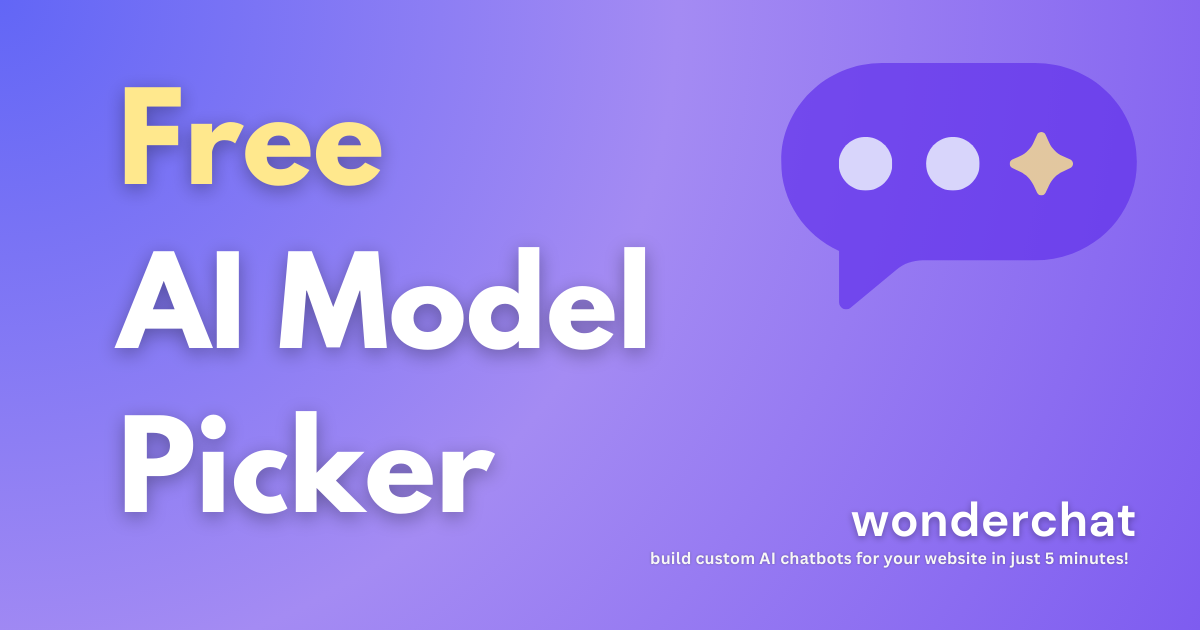 Free AI Model Picker - Best AI Model For Your Use Case | Wonderchat