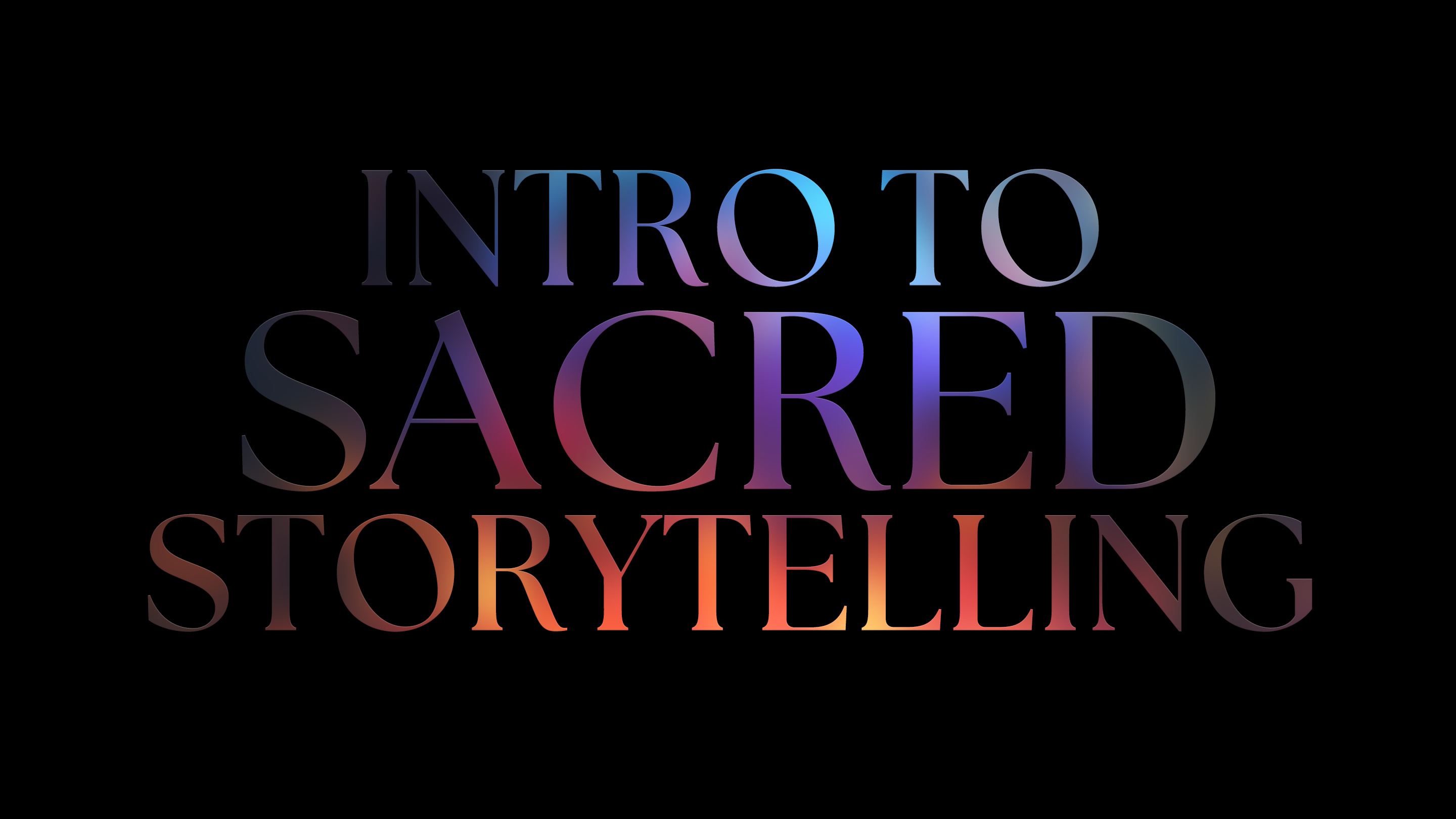 Intro to Sacred Storytelling
