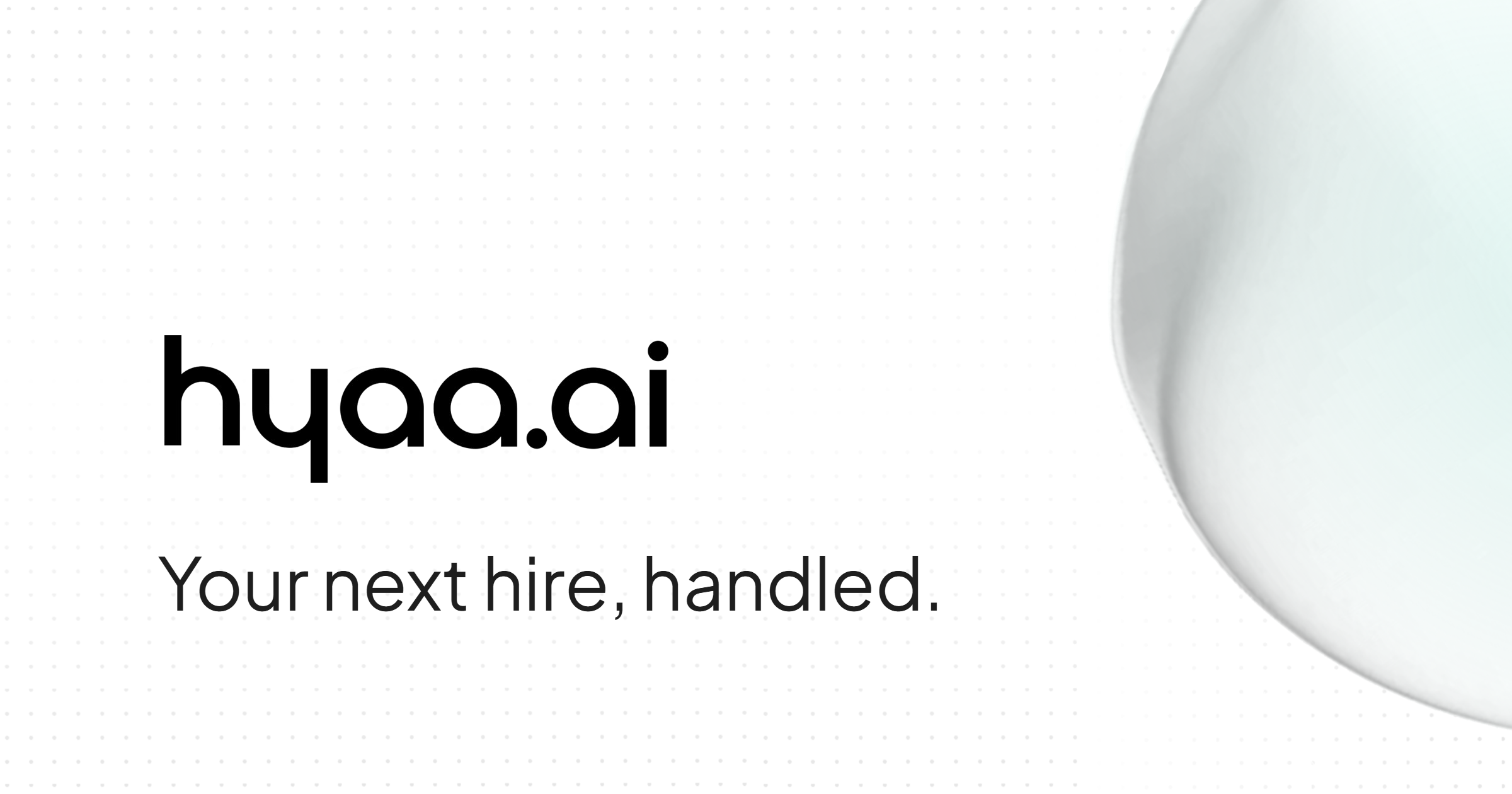 Hyaa AI | Your next hire, handled.