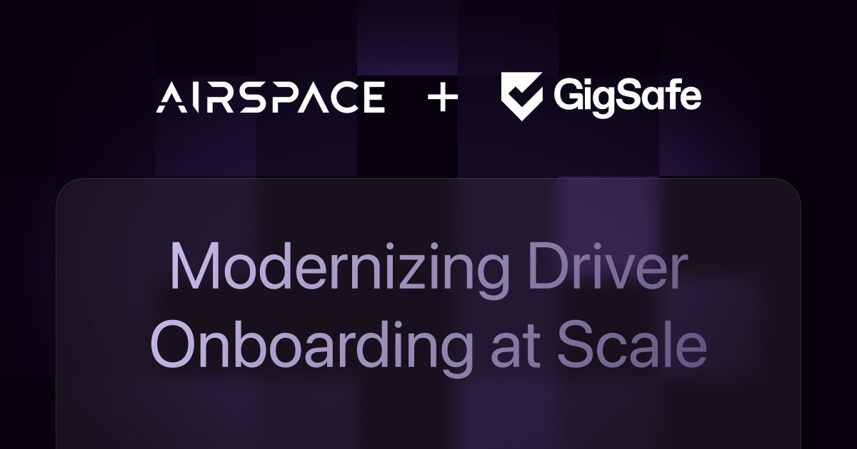 How Airspace Accelerated Onboarding & Cut Costs with GigSafe | Case Studies