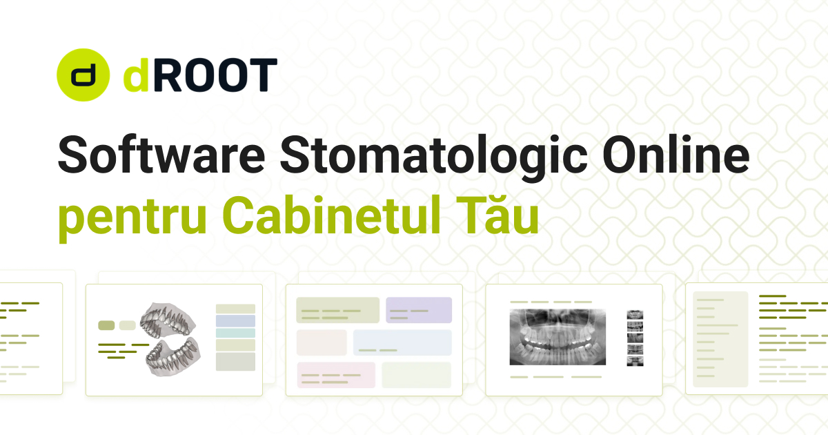 dROOT – Software Stomatologic Online pentru Cabinetul Tău